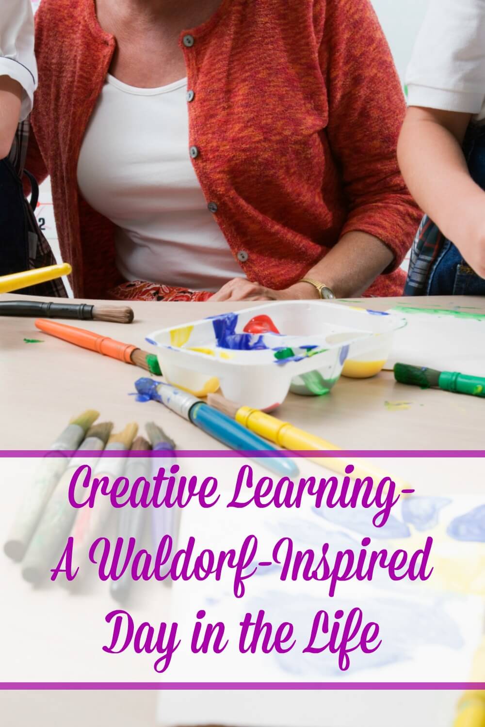 Creative Learning- A Waldorf-Inspired Day in the Life - Joy in the Journey