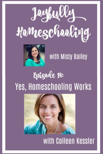 JH14: Yes, Homeschooling Works with Colleen Kessler - Joy in the Journey